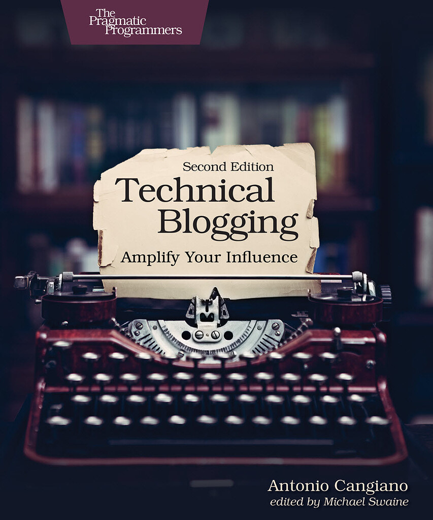 Technical Blogging, Second Edition (PragProg) - General Learning Resources - Devtalk